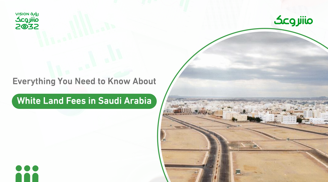 Everything You Need to Know About White Land Fees in Saudi Arabia ...